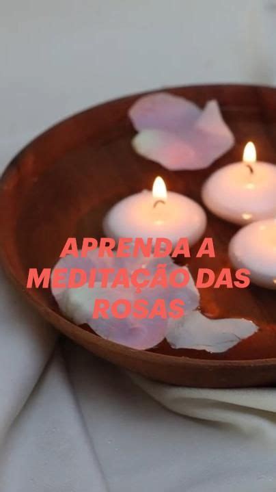 MeditaÇÃo Das Rosas Em 2023 Meditação Meditação Guiada Rosas