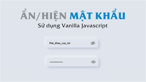 Ẩn hiện mật khẩu sử dụng vanilla javascript css3 neumorphism youtube