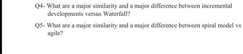 solved please help me in software engineering q4 what are major similarity and major difference