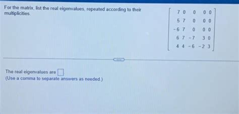 solved for the matrix list the eigenvalues repeated