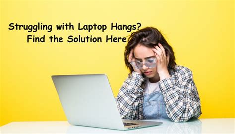 Troubleshooting Laptop Hang Issues Solutions And Fixes