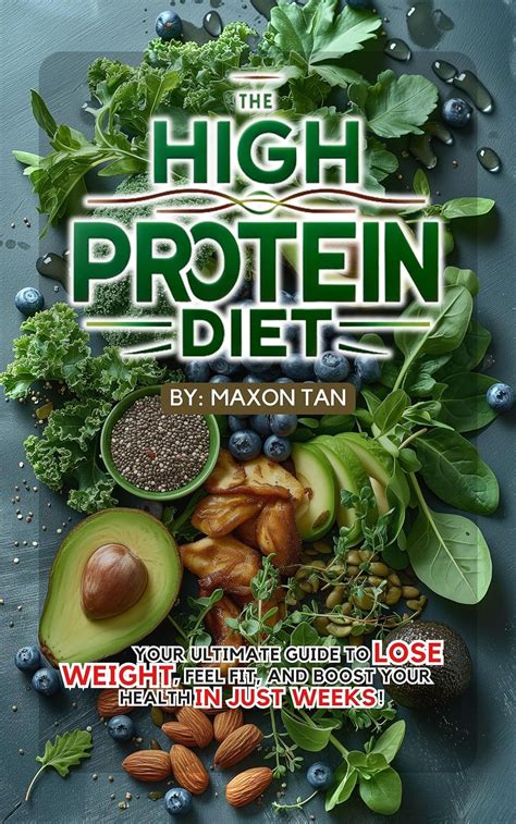 High Protein Diet Your Ultimate Guide To Lose Weight Feel Fit And Boost Your Health In Just