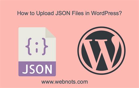 How To Upload Json Files In Wordpress Webnots