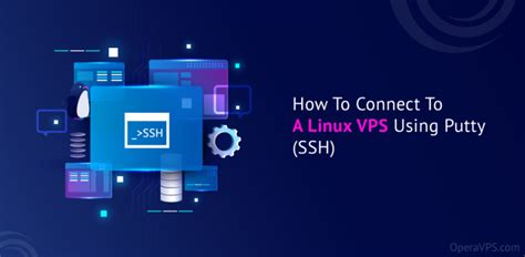 How To Connect To Linux Server From Windows Using Putty SSH OperaVPS
