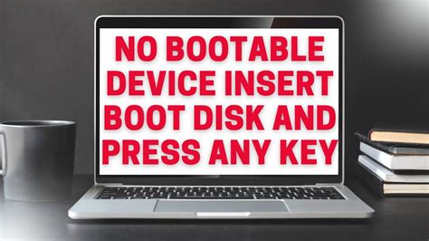 No Bootable Device Insert Boot Disk And Press Any Key Como Resolver