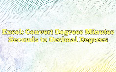 excel convert degrees minutes seconds to decimal degrees