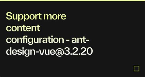 support more content configuration ant design vue 3 2 20 codesandbox