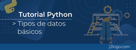 tipos de datos básicos de python cuáles son y características