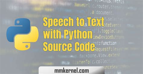 Convert Speech To Text With Python Source Code For Beginners MMkernel