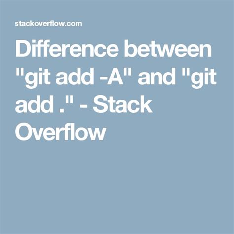 difference between git add a and git add stack overflow git ads stack overflow