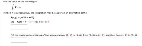 solved find the value of the line integral f dr hint if f