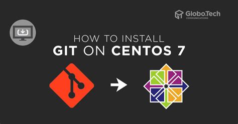 How To Install Git On CentOS 7 Globo Tech