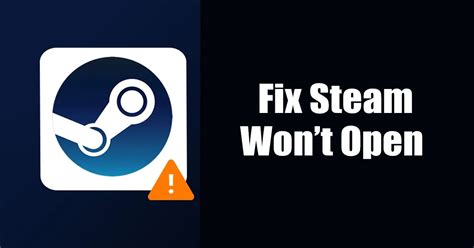 Steam Won T Open 10 Best Ways To Fix It