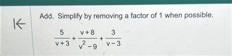 solved add simplify by removing a factor of 1 ﻿when