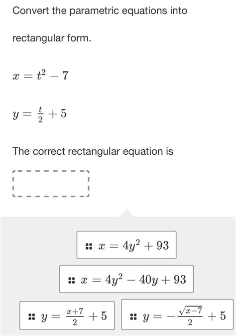 convert the parametric equations into rectangular form x t 2 7 y t 2 5 the correct rect