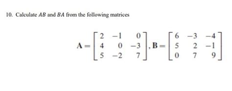 solved 10 calculate ab and ba from the following matrices