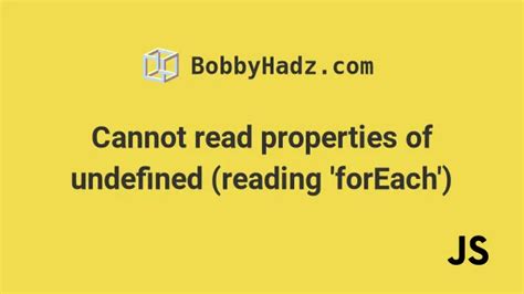 cannot read properties of undefined reading foreach bobbyhadz