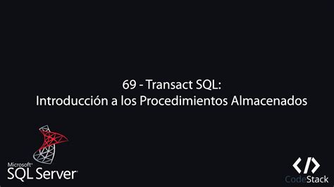 69 transact sql introducción a los procedimientos almacenados [sql server] youtube
