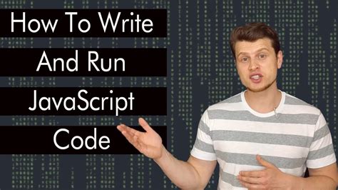javascript tutorial how to write and run javascript code youtube