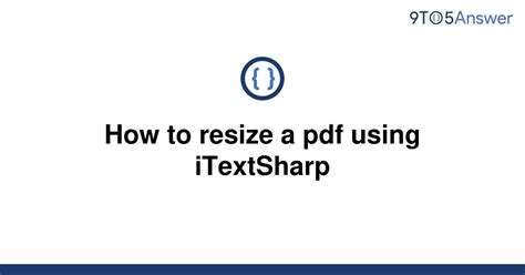 [solved] how to resize a pdf using itextsharp 9to5answer