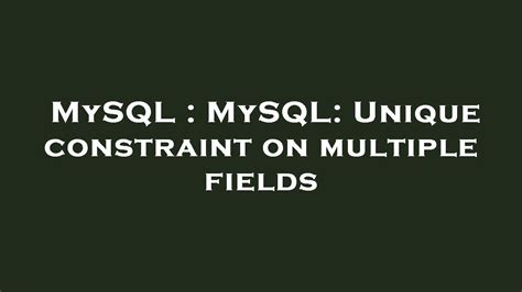 MySQL MySQL Unique Constraint On Multiple Fields YouTube