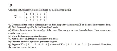 solved consider a 6 3 linear block code defined by the generator matrix g [00] a