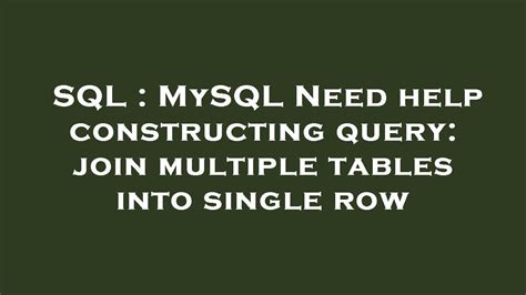 sql mysql need help constructing query join multiple tables into single row youtube