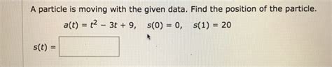 solved a particle is moving with the given data find the