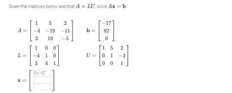 solved given the matrices below and that a lu solve ax