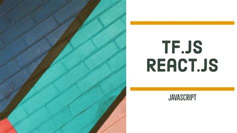 Creating A Tensorflow Js React Js Simple Application In Javascript