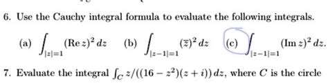 solved use the cauchy integral formula to evaluate the following integrals a âˆ® rez dz b