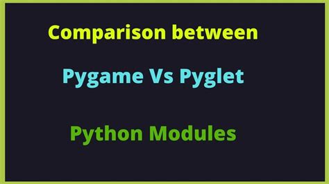 Comparison Between Pygame And Pyglet Python Modules YouTube