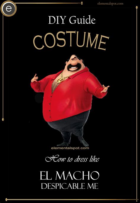 Dress Up Like El Macho From Despicable Me 2 Elemental Spot