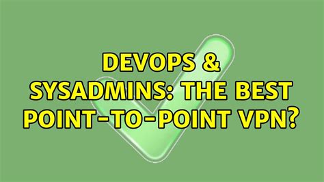 DevOps SysAdmins The Best Point To Point VPN 3 Solutions YouTube