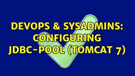 DevOps SysAdmins Configuring Jdbc Pool Tomcat 7 3 Solutions