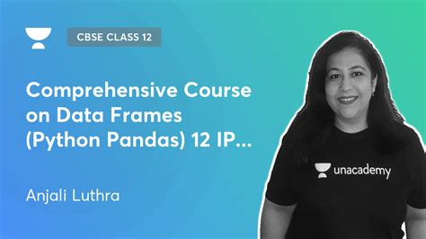 cbse class 12 comprehensive course on data frames python pandas 12 ip cbse class xii by
