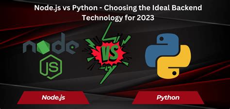 Nodejs Vs Python Choosing The Ideal Backend Technology For 2023