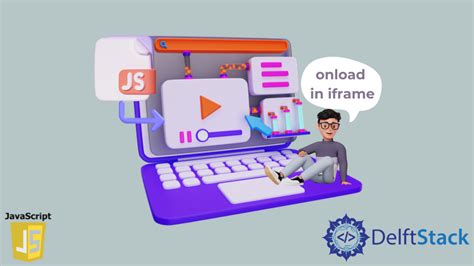 Implement An Onload Event In Iframe In JavaScript Delft Stack