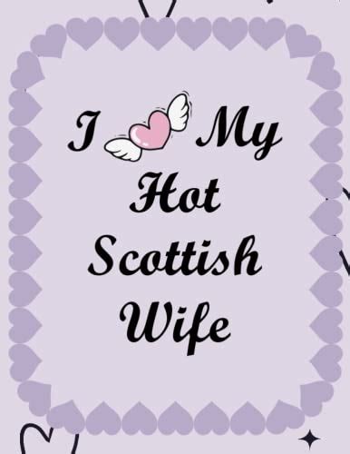 I Love My Hot Scottish Wife Personalized Notebook Journal T Idea For Your Scottish Wife