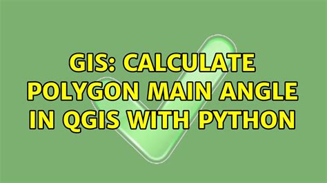 GIS Calculate Polygon Main Angle In QGIS With Python 3 Solutions