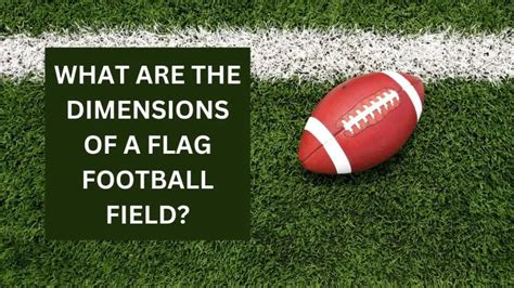 Flag Field Football Dimensions What You Need To Know About The Size