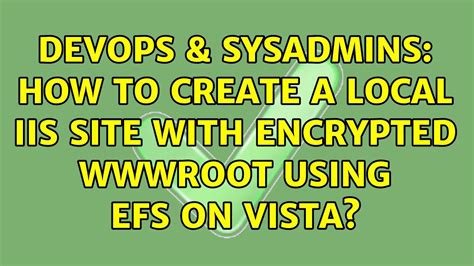 DevOps SysAdmins How To Create A Local IIS Site With Encrypted