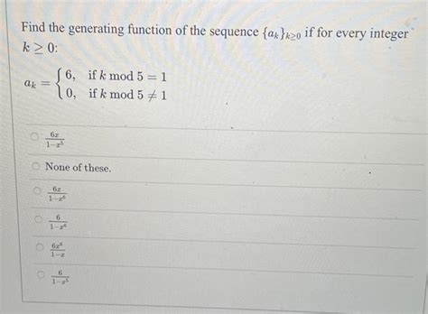 solved find the generating function of the sequence {ak}k≥0