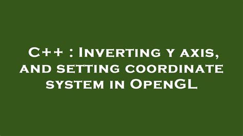 c inverting y axis and setting coordinate system in opengl youtube