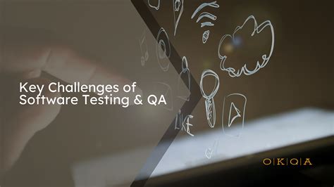 what are the key challenges of software testing and qa you have ever faced