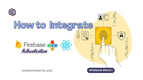 how to integrate firebase authentication with a react application scientyfic world