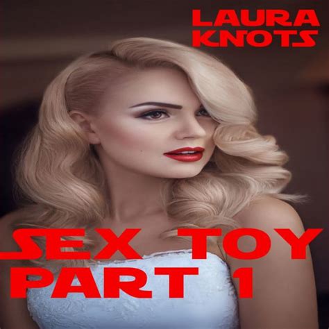 The Sex Toy Part 1 By Laura Knots Ebook Barnes And Noble®