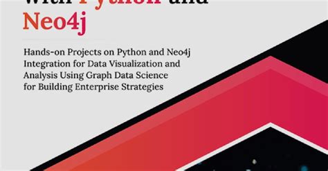 graph data science with python and neo4j hands on projects on python and neo4j integration for