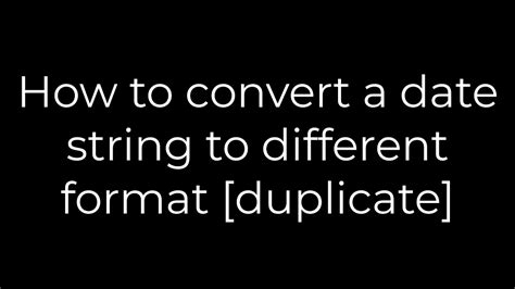 python how to convert a date string to different format [duplicate] 5solution youtube