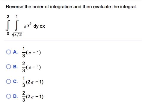 solved reverse the order of integration and then evaluate